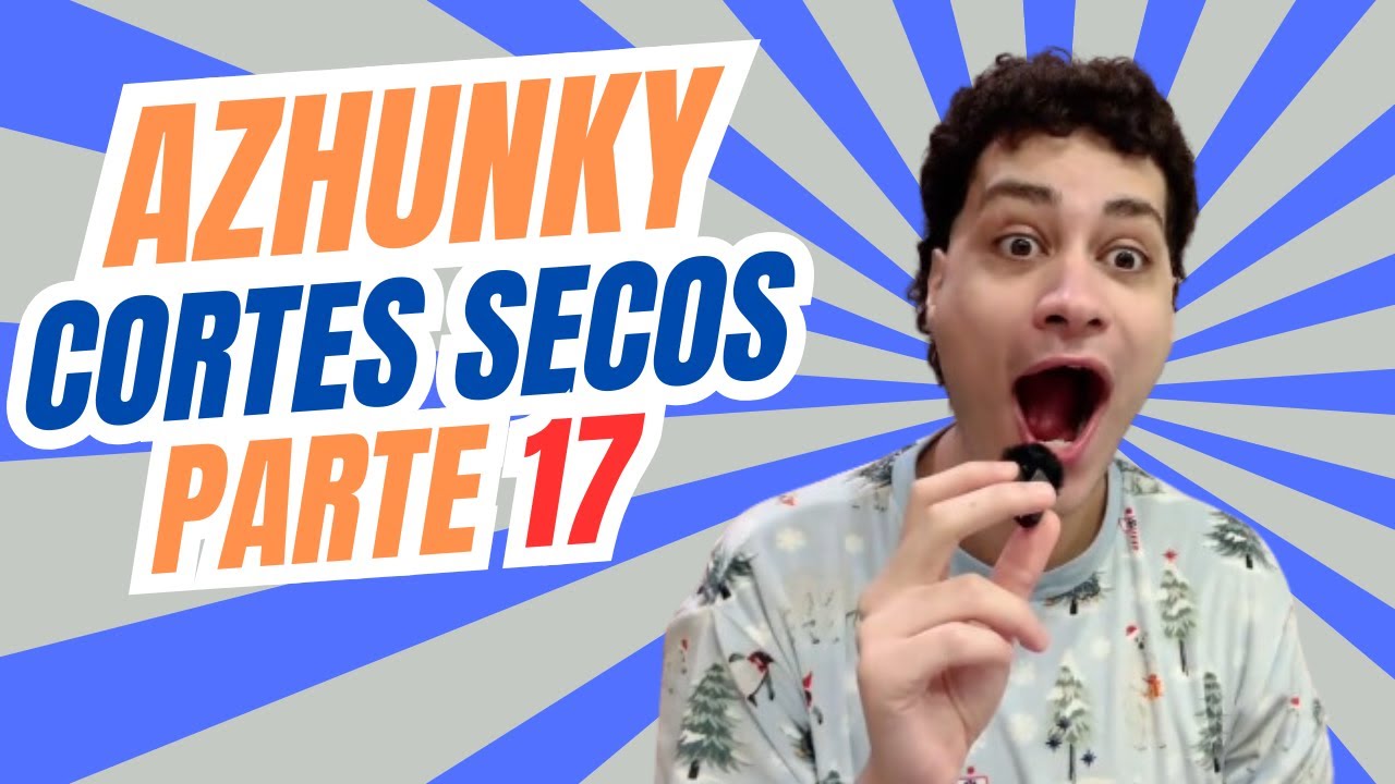 AZHUNKY CORTES SECOS PARTE 17 - YouTube