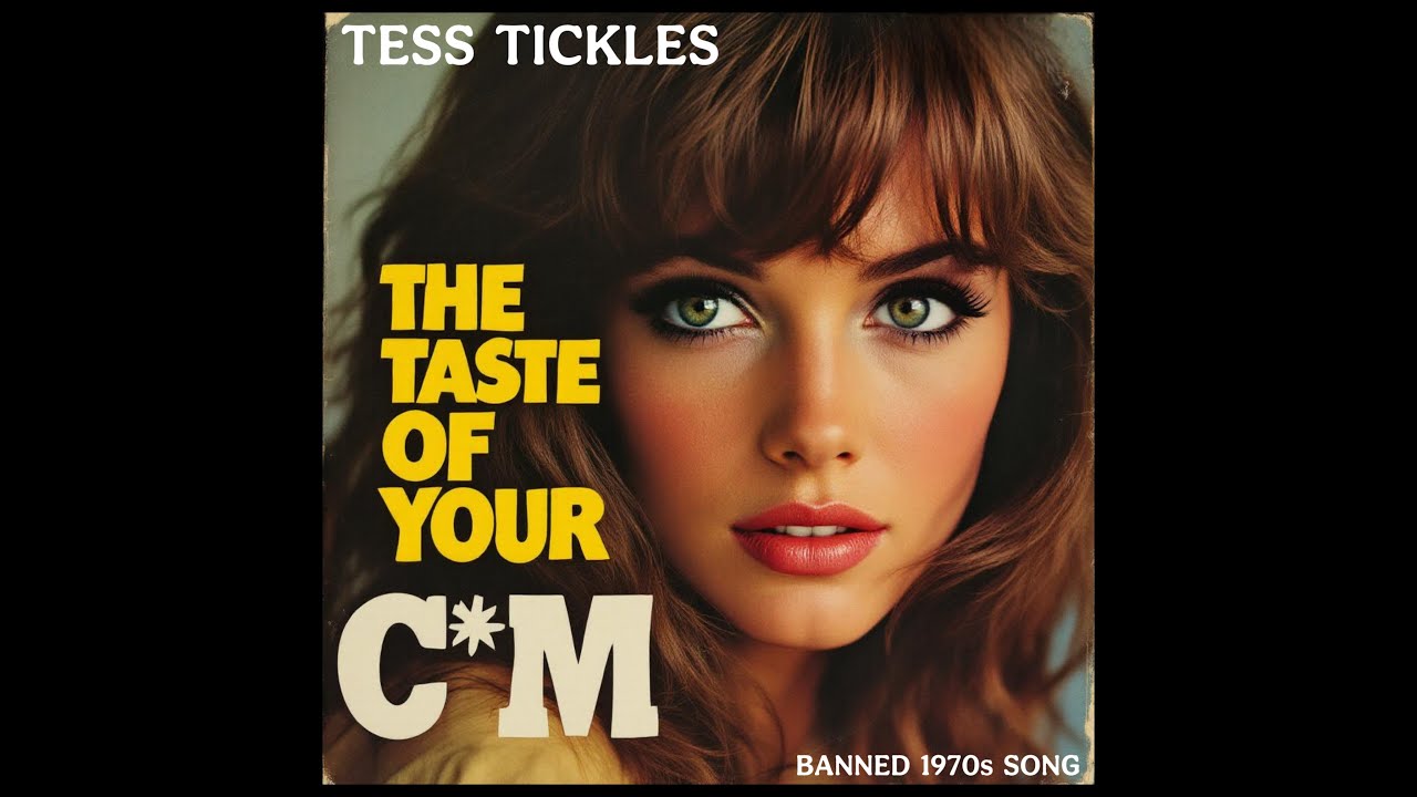 The Taste of Your C*m by Tess Tickles (Banned 1970s Song) / Hit Songs ...