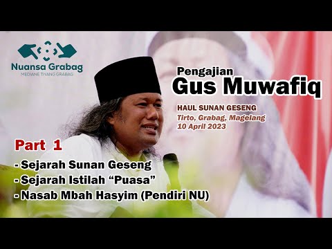 GUS MUWAFIQ - Membahas Sejarah Sunan Geseng, Istilah Puasa, Nasab Mbah Hasyim Pendiri NU
