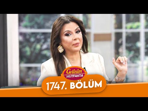 Gelinim Mutfakta 1747. Bölüm - 30 Aralık Salı