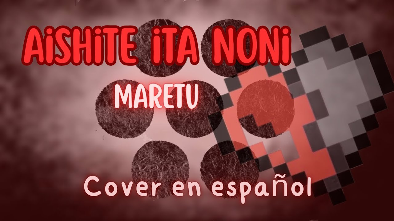 あいしていたのに - Maretu - Aishite ita noni - Lo amaba, pero.... (Cover en ...