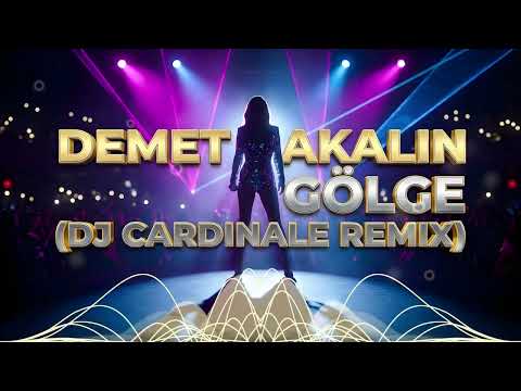 Demet Akalın - Gölge (Dj CardinaLe Remix) | Club Mix 2025 💣