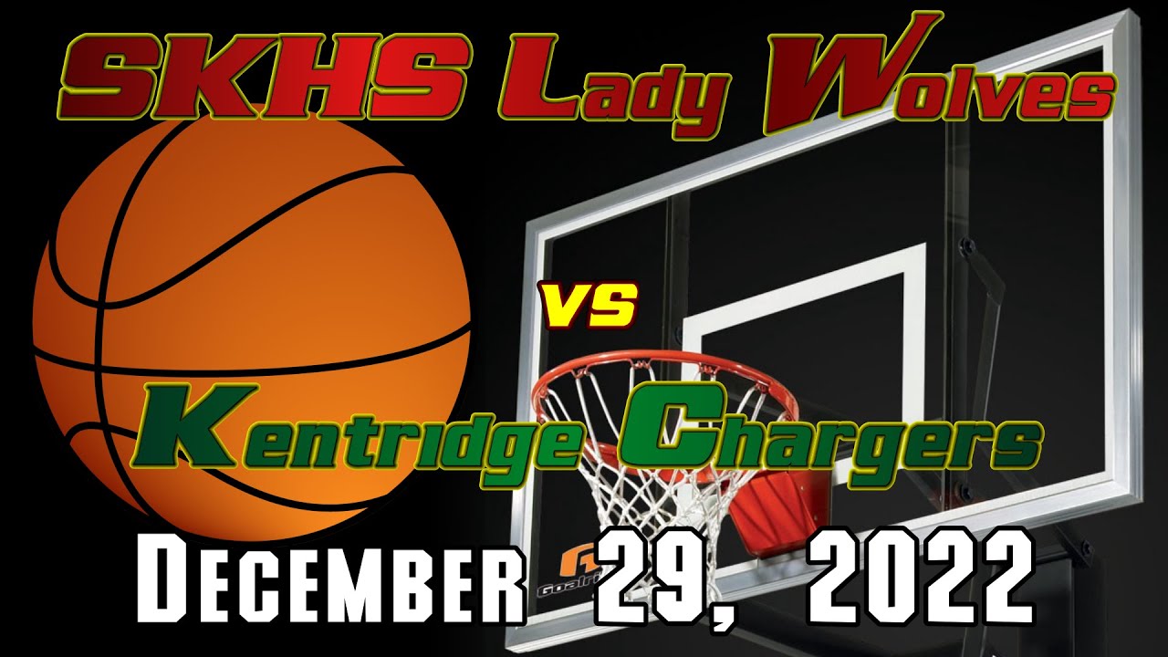 SKHS Lady Wolves Basketball vs Kentridge Chargers - December 29, 2022 ...