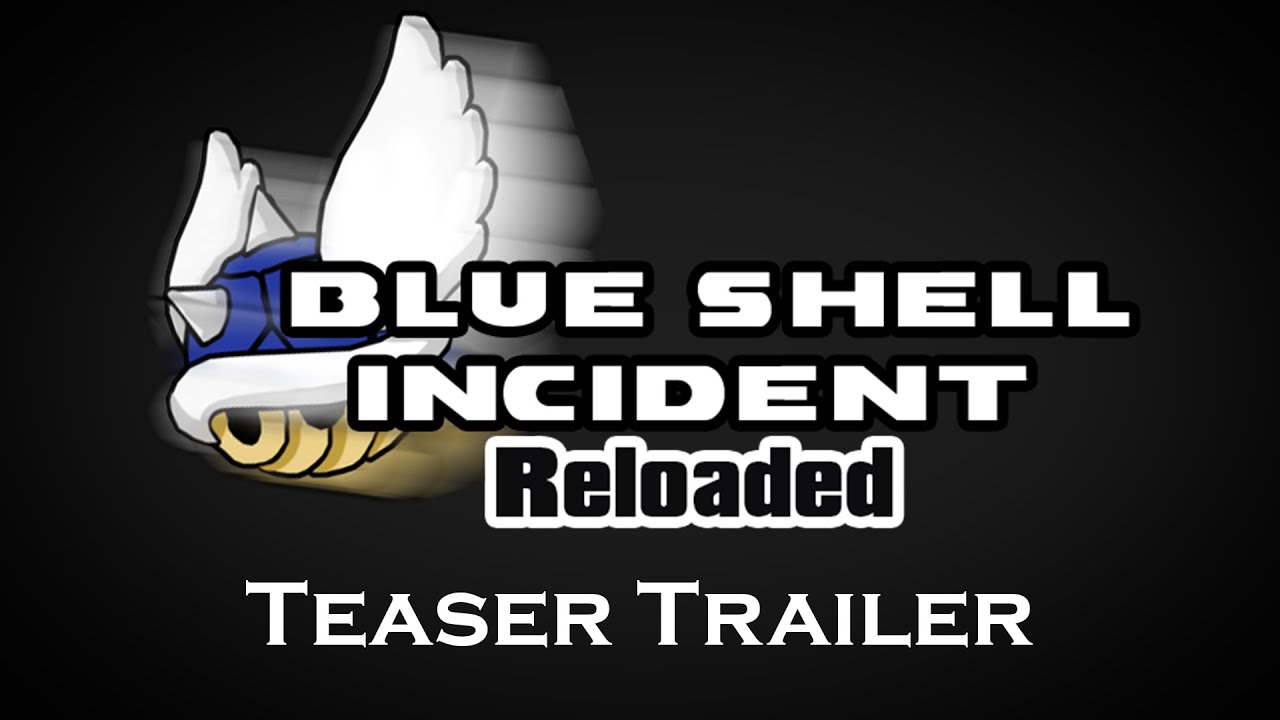 Blue Shell Incident: Reloaded - Teaser Trailer - YouTube