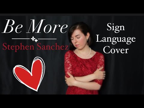 Be More - Stephen Sanchez - Sign Language Cover - YouTube