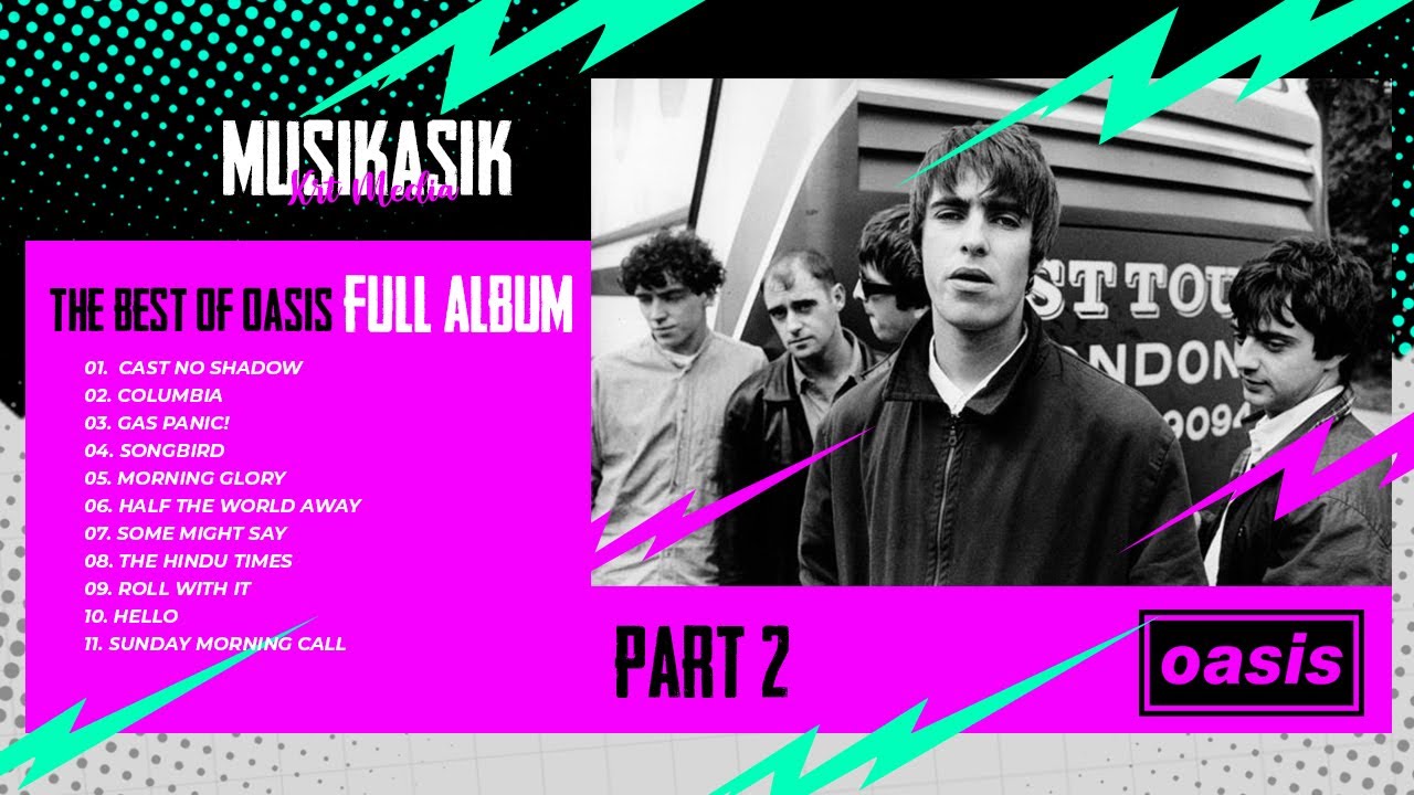 OASIS Reunion | The Best of Oasis Full Album (Part 2) | MusikAsik - YouTube