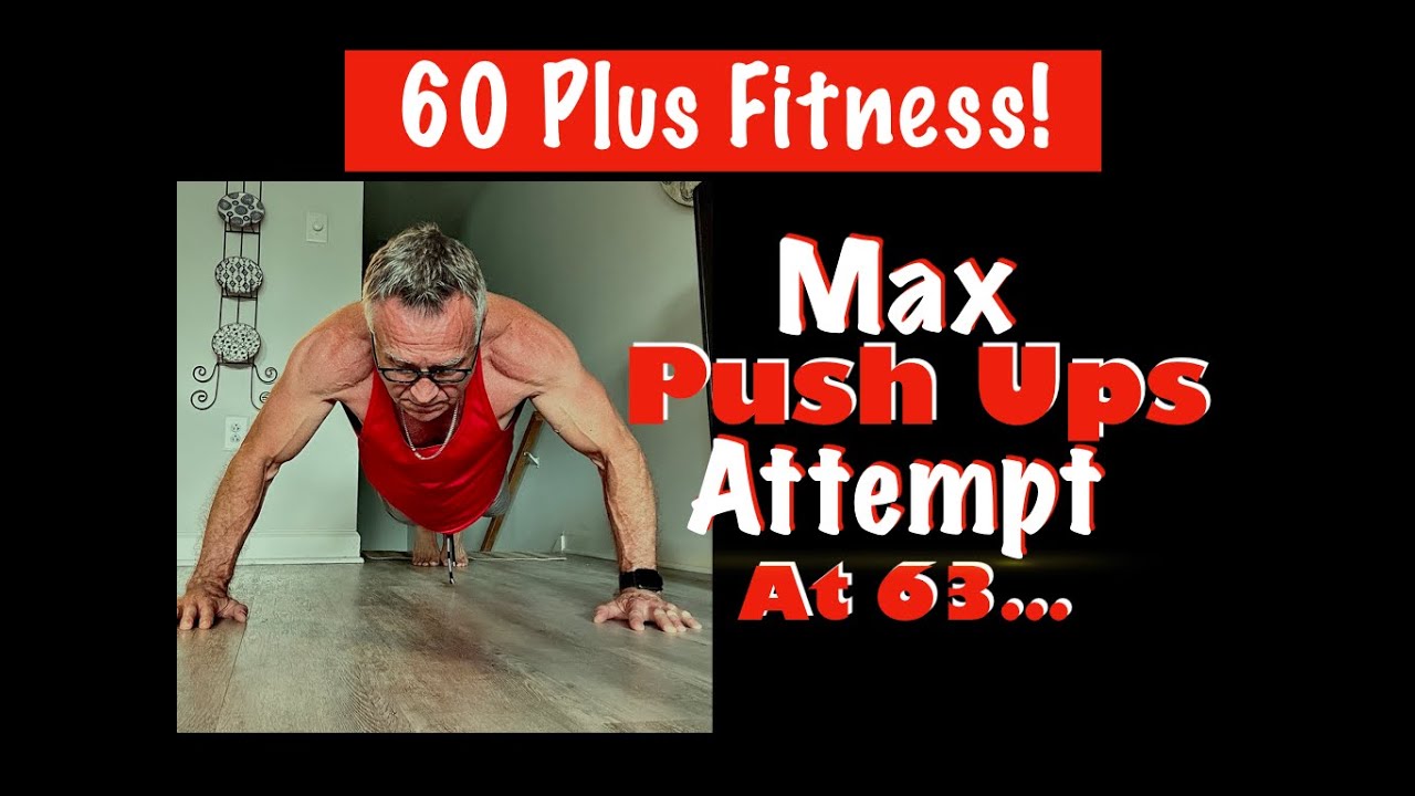 MAX PUSH UPS ATTEMPT AT 63! Fitness Over 60! - YouTube
