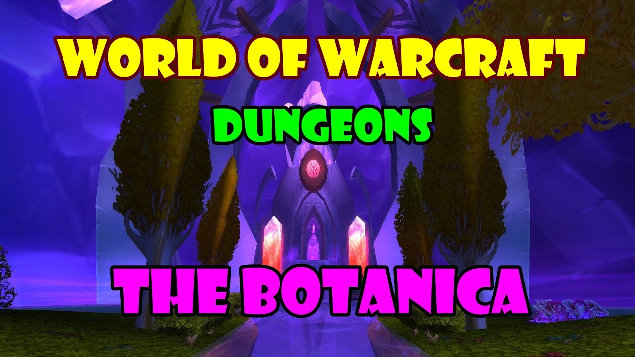 WoW [Dungeon] - The Botanica - YouTube