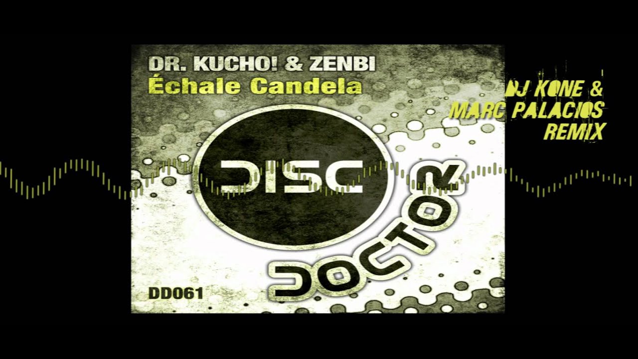 Dr. Kucho! & Zenbi - Echale Candela (Original and DJ Kone & Marc ...