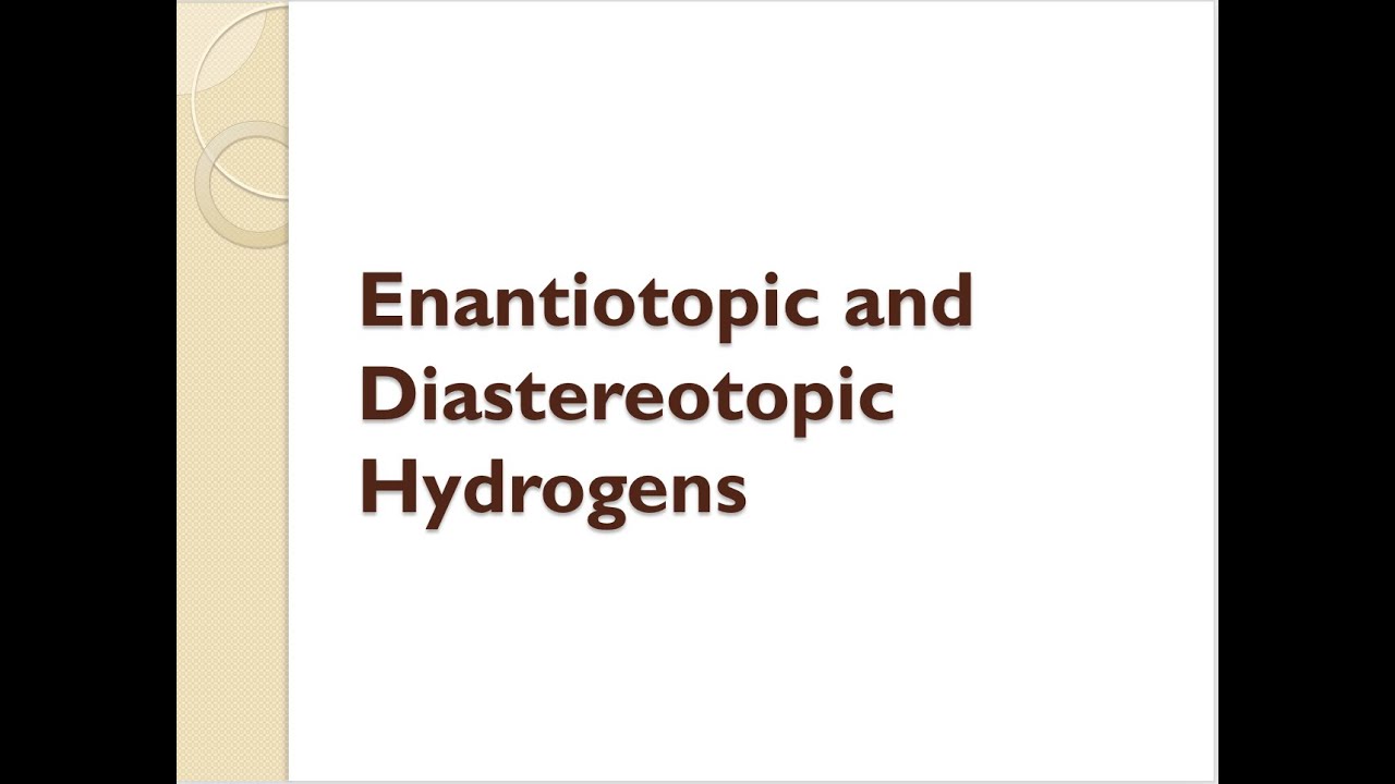 NMR Spectroscopy Part 10 - Enantiotopic and Diastereotopic Hyrdrogens ...
