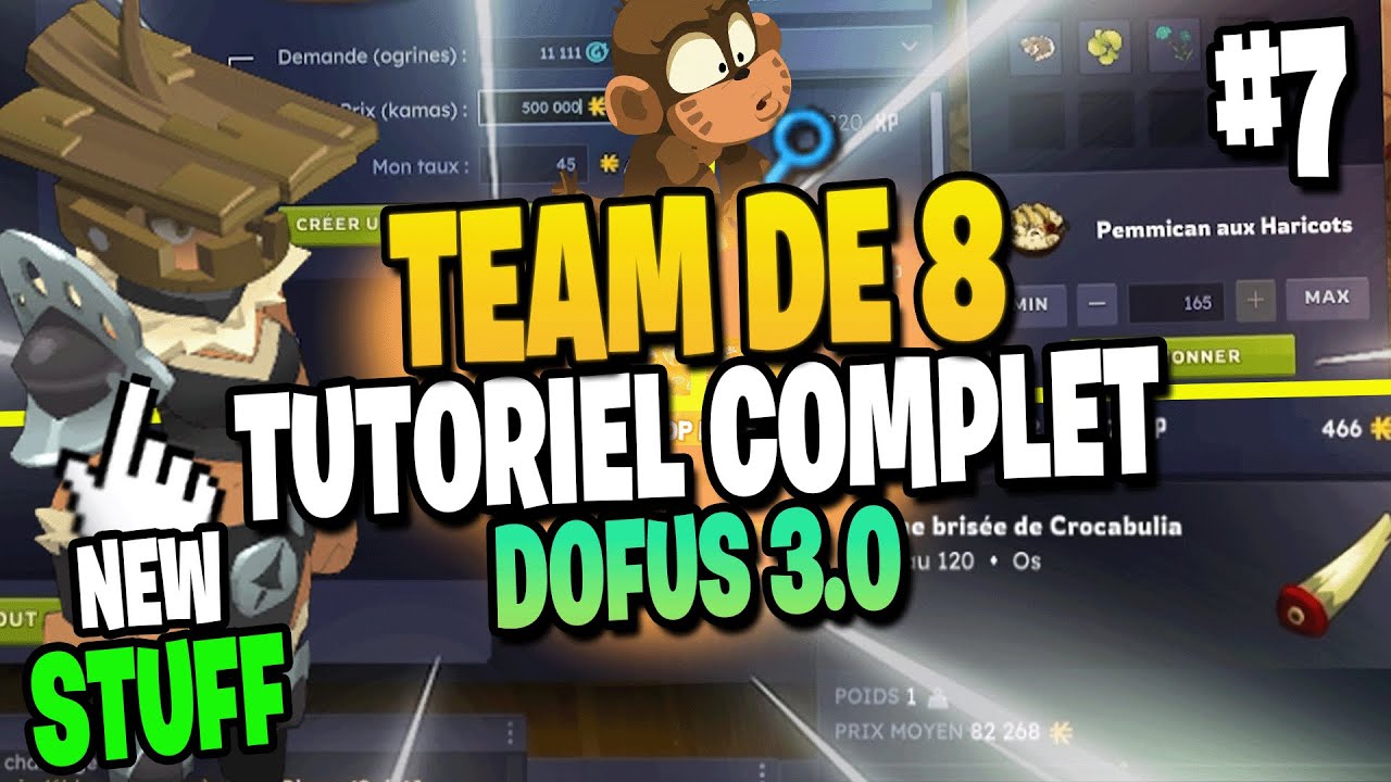 TEAM DE 8 A 0 DOFUS 3.0 ! EP 7 ! News stuff 120-130 ! FAMI PP BANGER ...