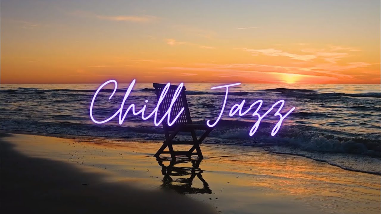 4K Chill Out Beach Sunset Jazz - Relaxing Lounge Music for Good Vibe ...
