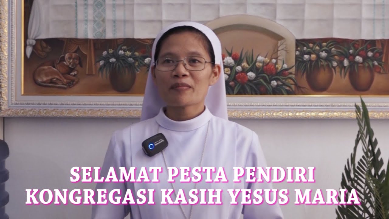 SELAMAT PESTA PENDIRI KONGREGASI KASIH YESUS MARIA - KYM - 18 Mei - YouTube