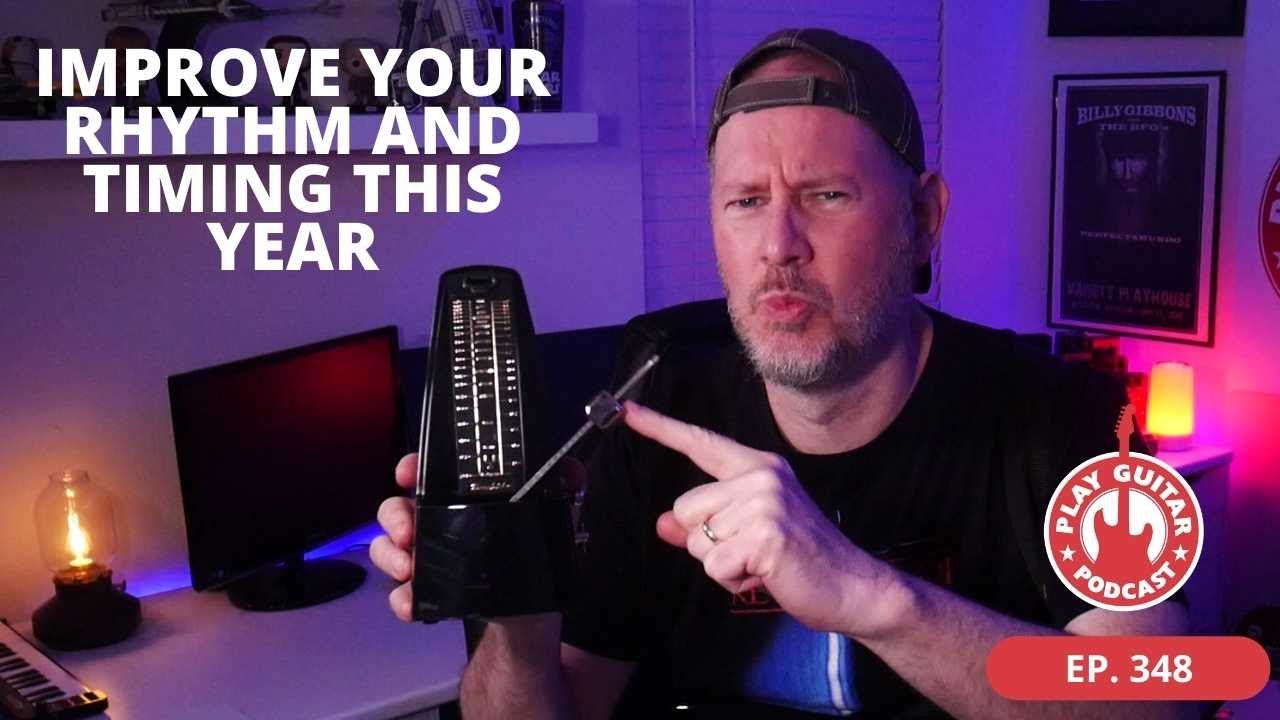 Improve Your Rhythm and Timing | Play Guitar Podcast - Ep. 348 - YouTube