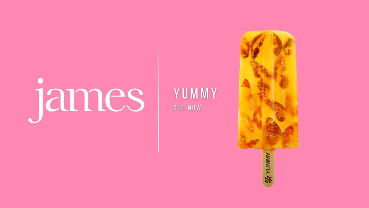 JAMES - Yummy (The #1 Album Out Now) - YouTube