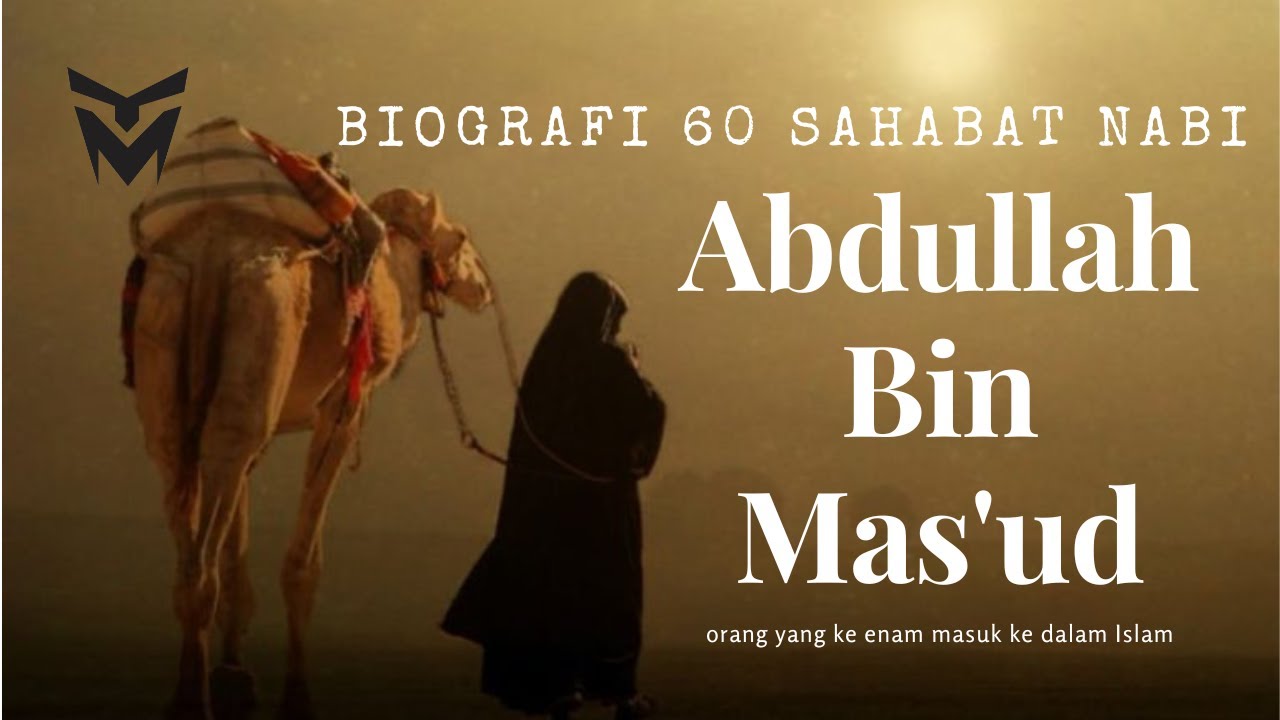 Abdullah Bin Mas'ud (Biografi 60 Sahabat Nabi) - YouTube