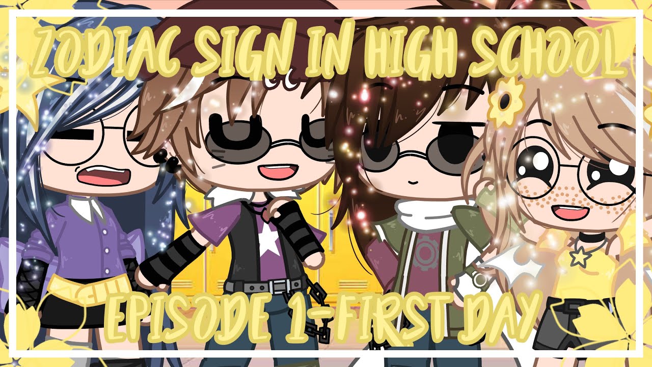 Zodiac sign in high school//Ep1 First day//Gacha club - YouTube