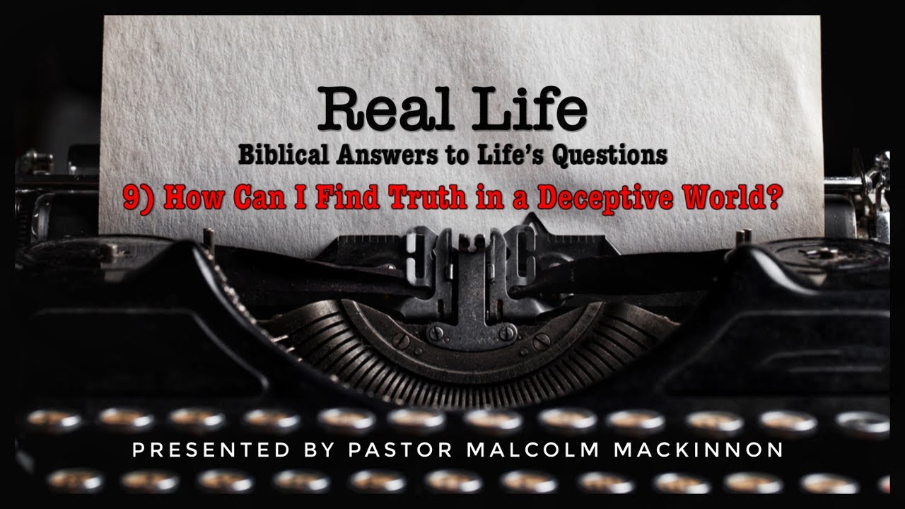 Message: "How Can I Find Truth in a Deceptive World?" by Malcolm ...