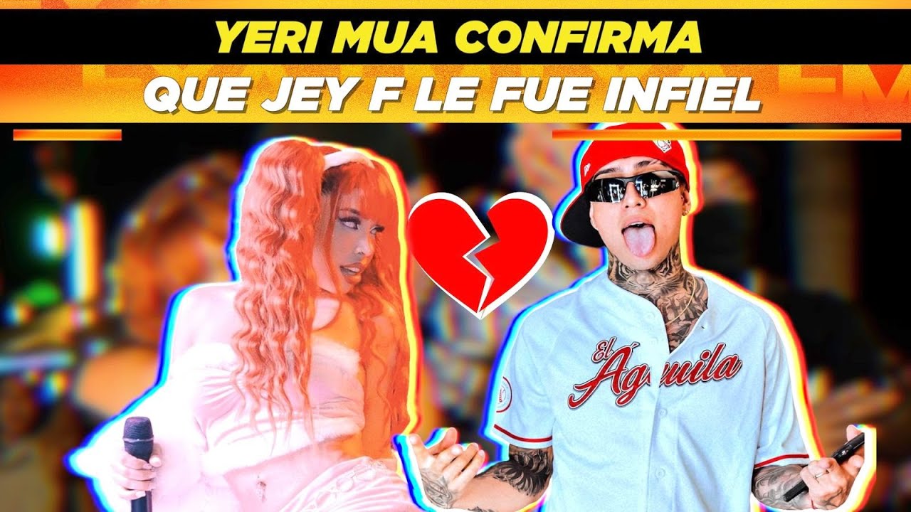 Yeri Mua confirma que Jey F le fue infiel 😱 - YouTube