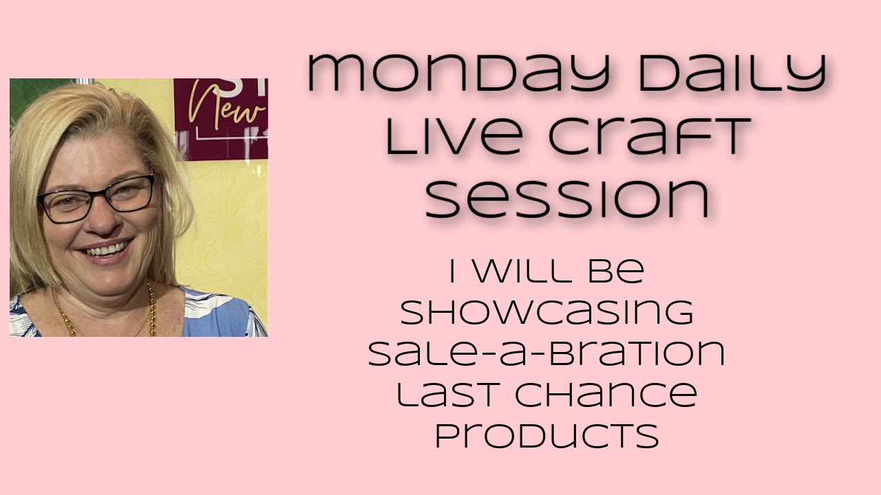 Monday Live Crafting Showcasing Stampin' Up! SAB Last Chance products ...