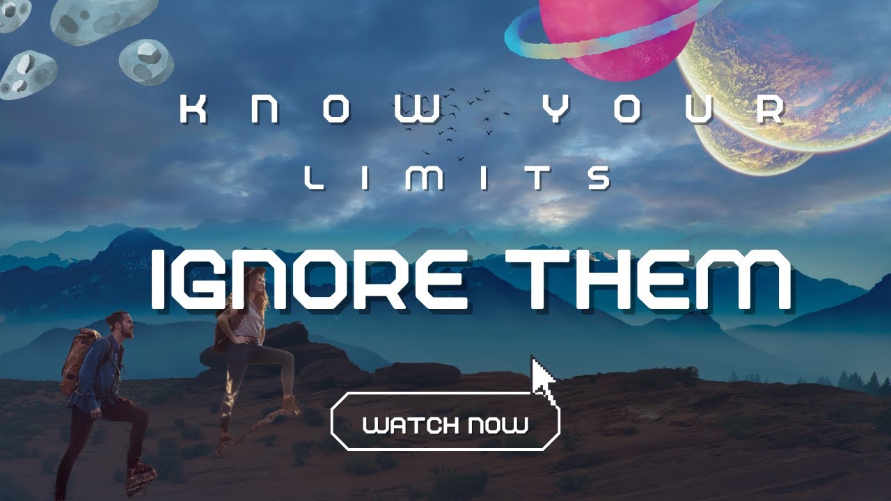 Know Your Limits & Ignore them - YouTube