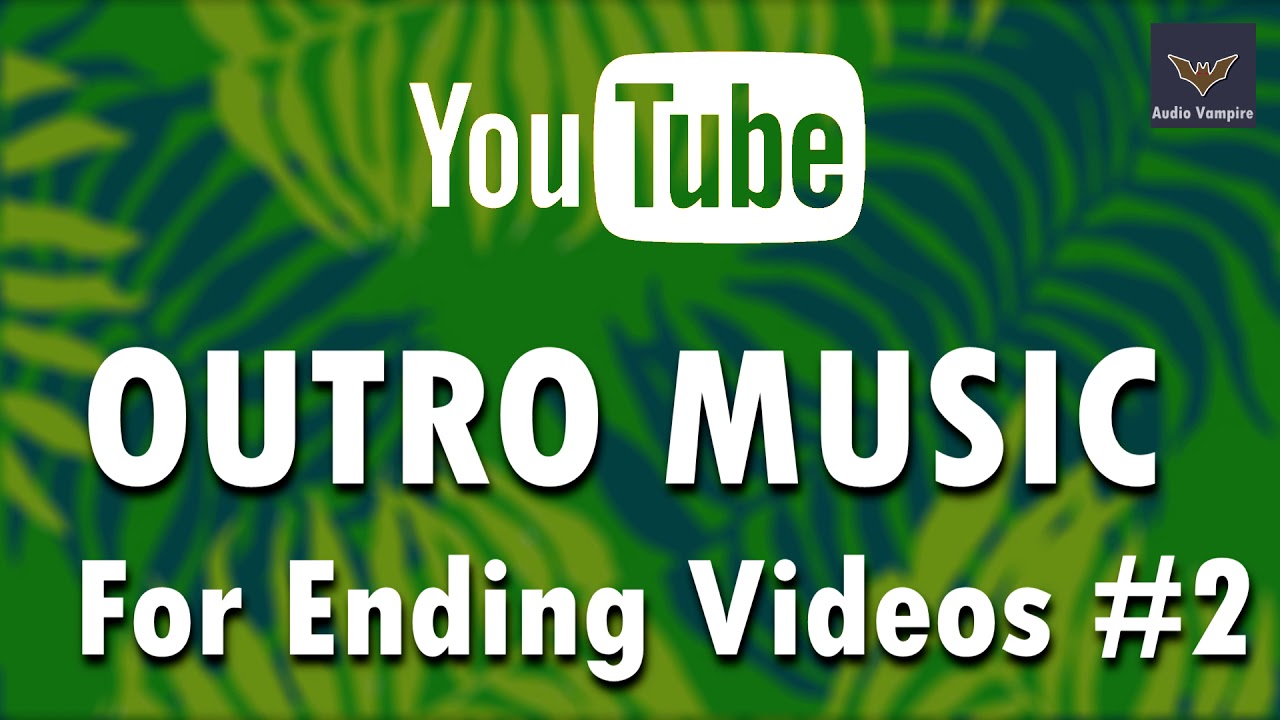 Youtube Outro Music #2 | Outro music for Vlogs, Vines, Pranks, Gaming ...