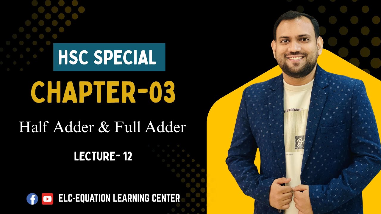 Half Adder & Full Adder || Lecture-12 || HSC ICT Chapter-3 ||ডিজিটাল ...