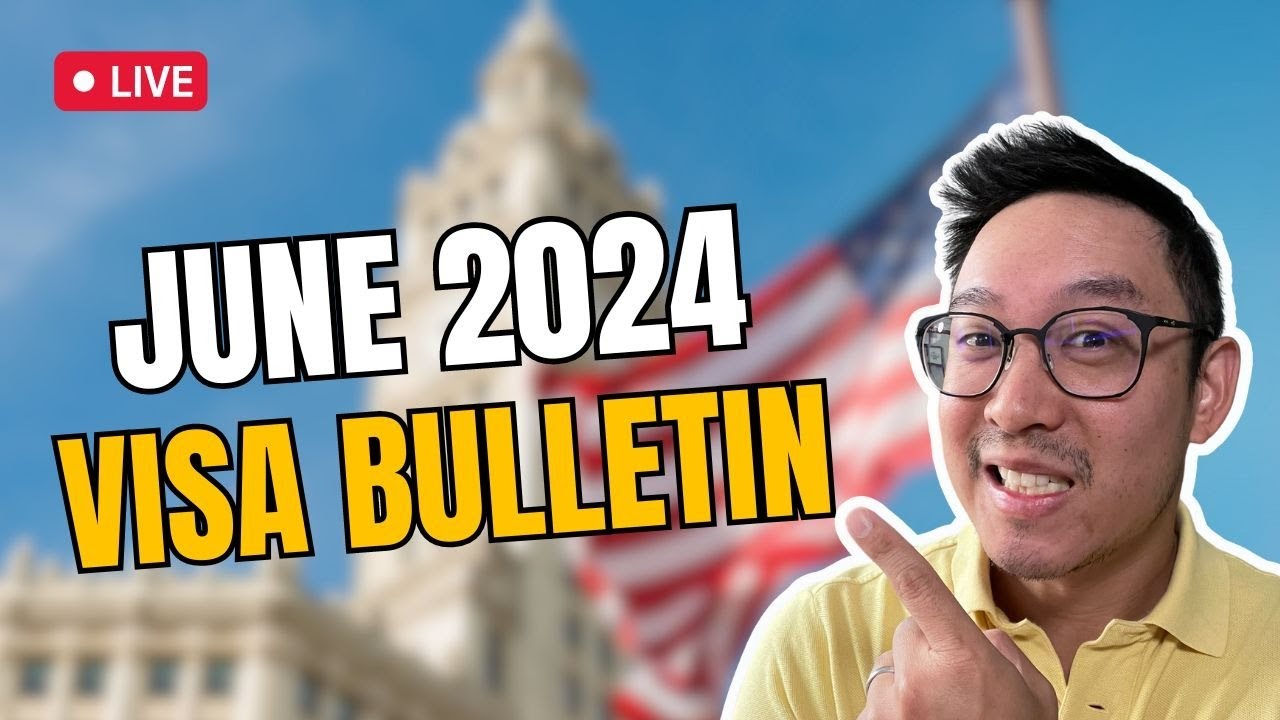 June 2024 Visa Bulletin: All You Need To Know! | May 31, 2024 - YouTube