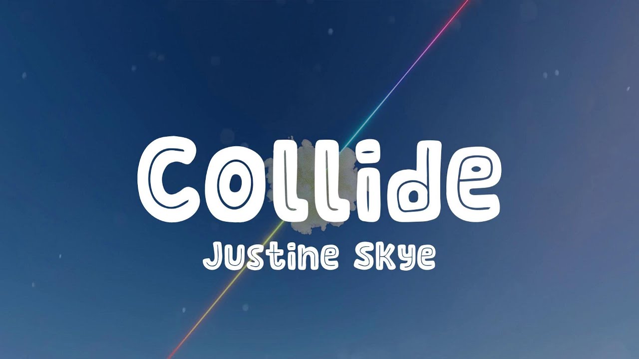 Justine Skye - Collide (Lyrics) - YouTube
