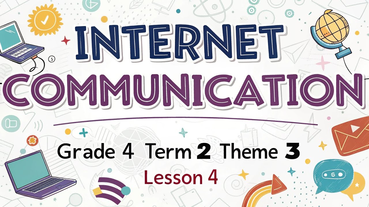 Exploring Internet Communication Together! | Grade 4: Term 2, Theme 3 ...