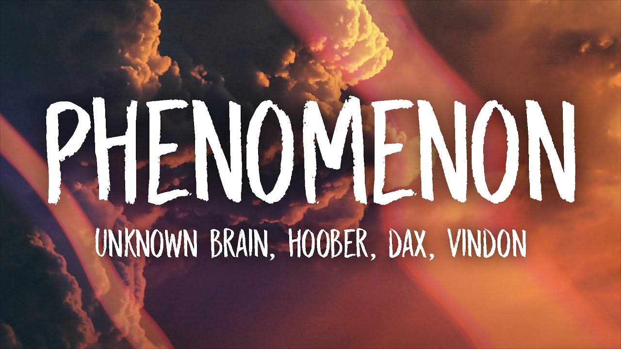 Unknown Brain & Hoober - Phenomenon [ft. Dax & Vindon] (Lyrics) - YouTube
