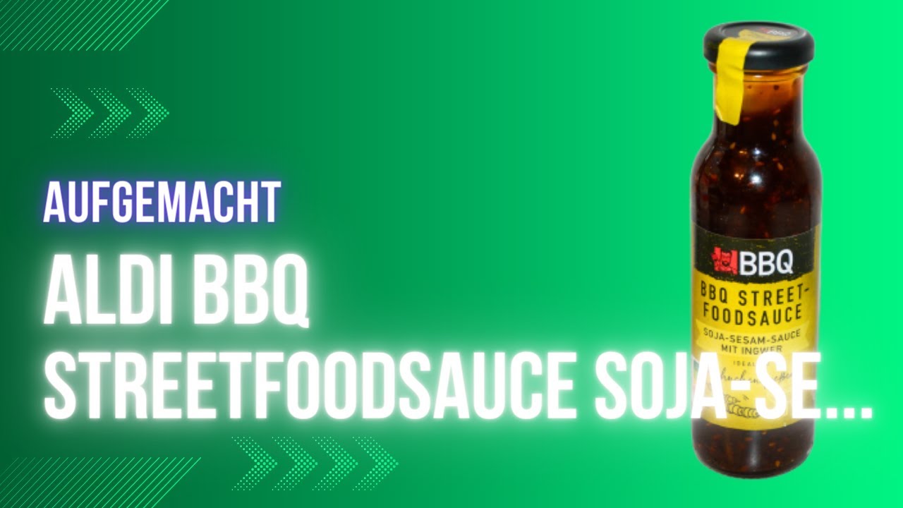 Aufgemacht: Aldi BBQ Streetfoddsauce Soja Sesam Sauce mit Ingwer 2023 ...
