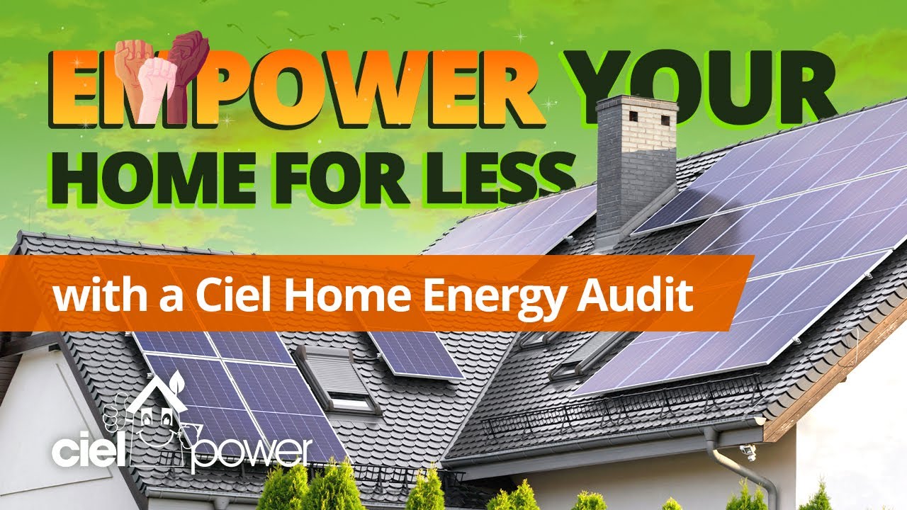 Discover the Power of Energy Efficiency with a Ciel Home Energy Audit ...
