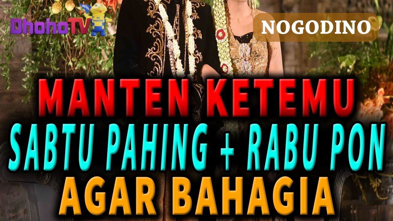 MANTEN KETEMU SABTU PAHING + RABU PON AGAR BAHAGIA [NOGODINO] - 30 MEI ...
