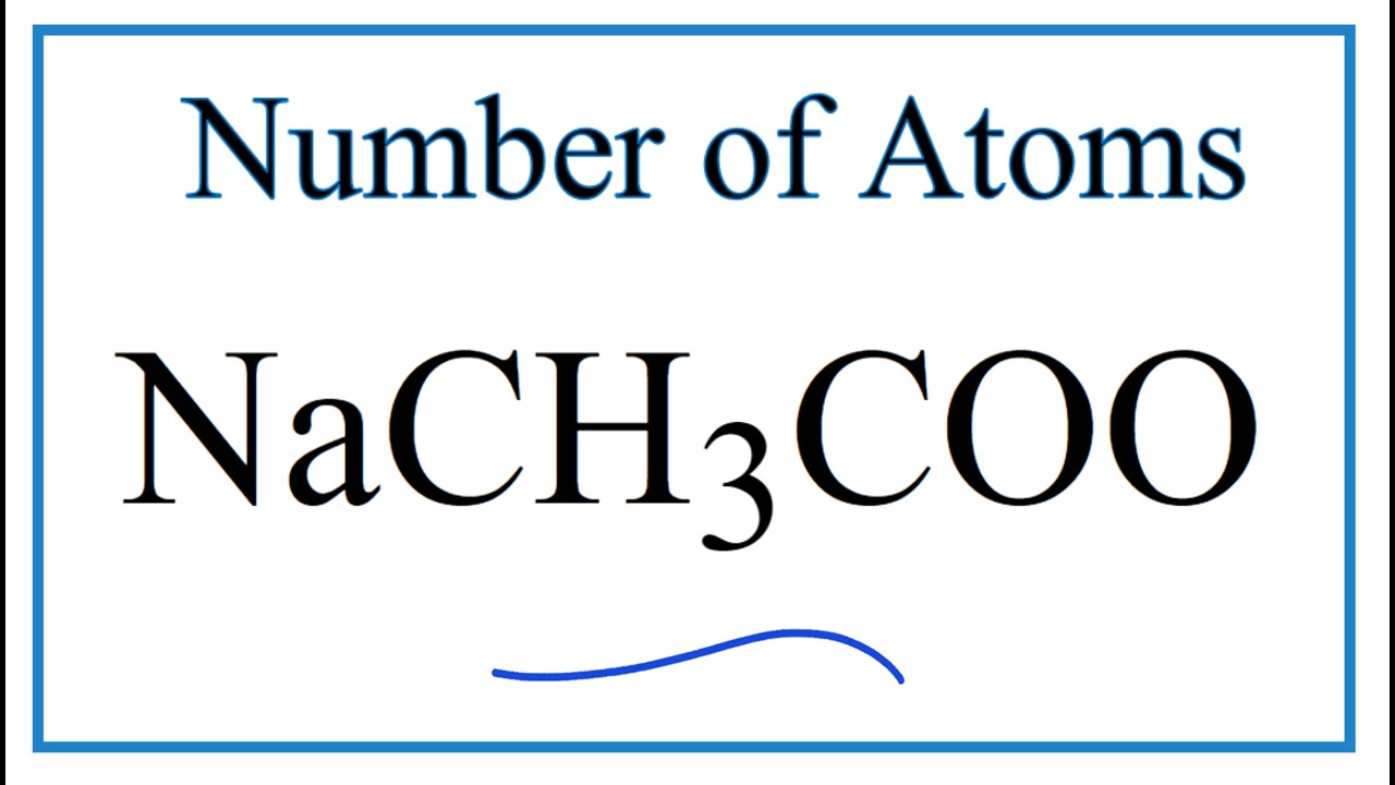How to Find the Number of Atoms in NaCH3COO (Sodium acetate) - YouTube