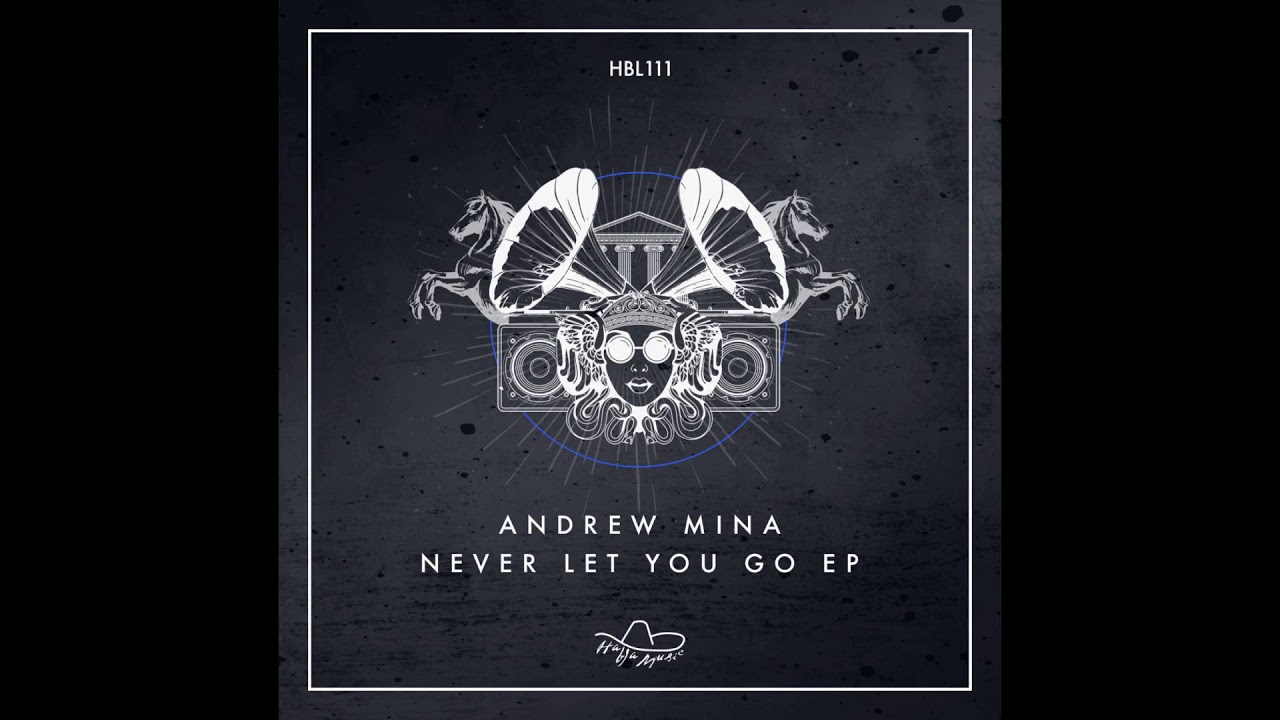 Andrew Mina - Never Let You Go (Original Mix) - YouTube