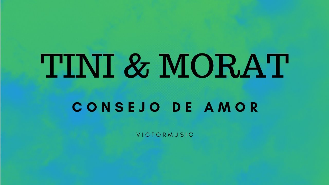 TINI & MORAT - CONSEJO DE AMOR (LETRA) - YouTube