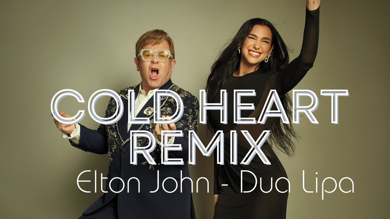Cold Heart Remix - Elton John, Dua Lipa, PNAU - YouTube
