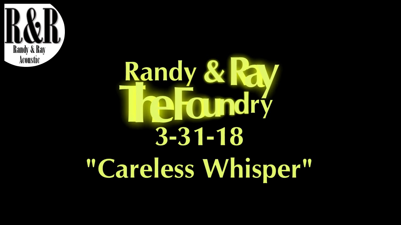 Randy & Ray Acoustic - Careless Whisper - YouTube