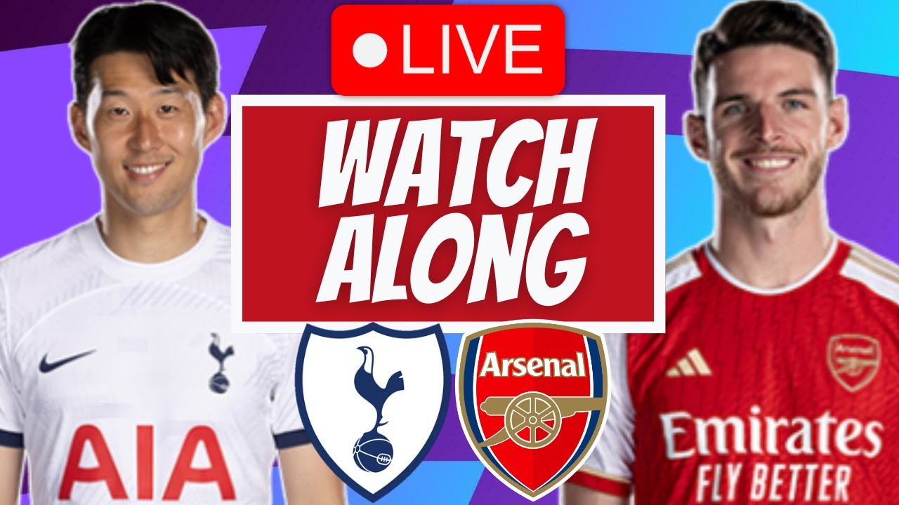 TOTTENHAM VS ARSENAL LIVE STREAM & WATCH ALONG - YouTube