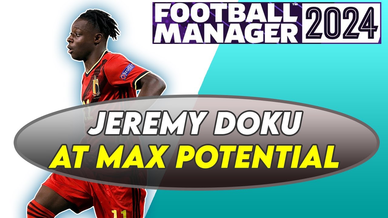 FM24 JEREMY DOKU at MAX POTENTIAL | Football Manager 2024 - YouTube