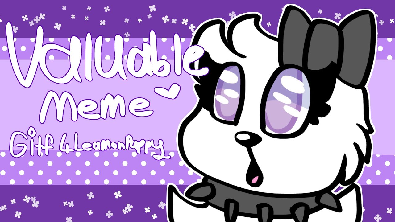 Valuable animation meme (Gift for Leamon Puppy) - YouTube