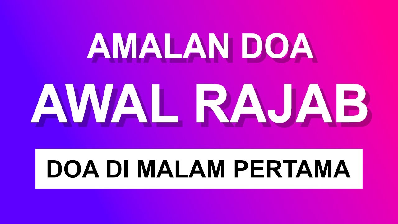 Doa Malam Pertama Awal Bulan Rajab - YouTube