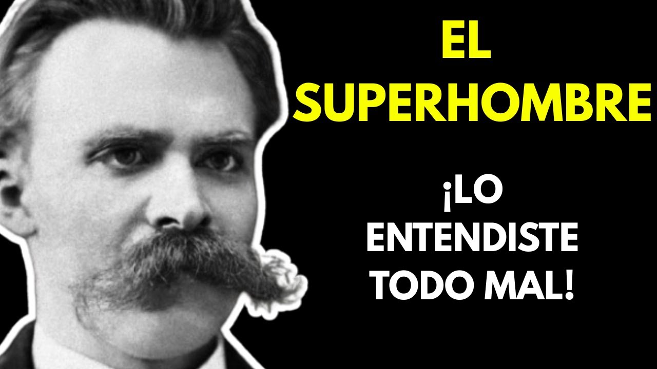 El Súper-Hombre de Nietzsche: Todo lo Que Entendiste Mal - Nietzsche ...