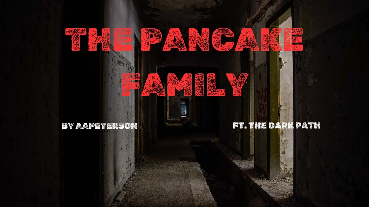 The Pancake Family by aapeterson (feat. The Dark Path) | Creepypasta ...