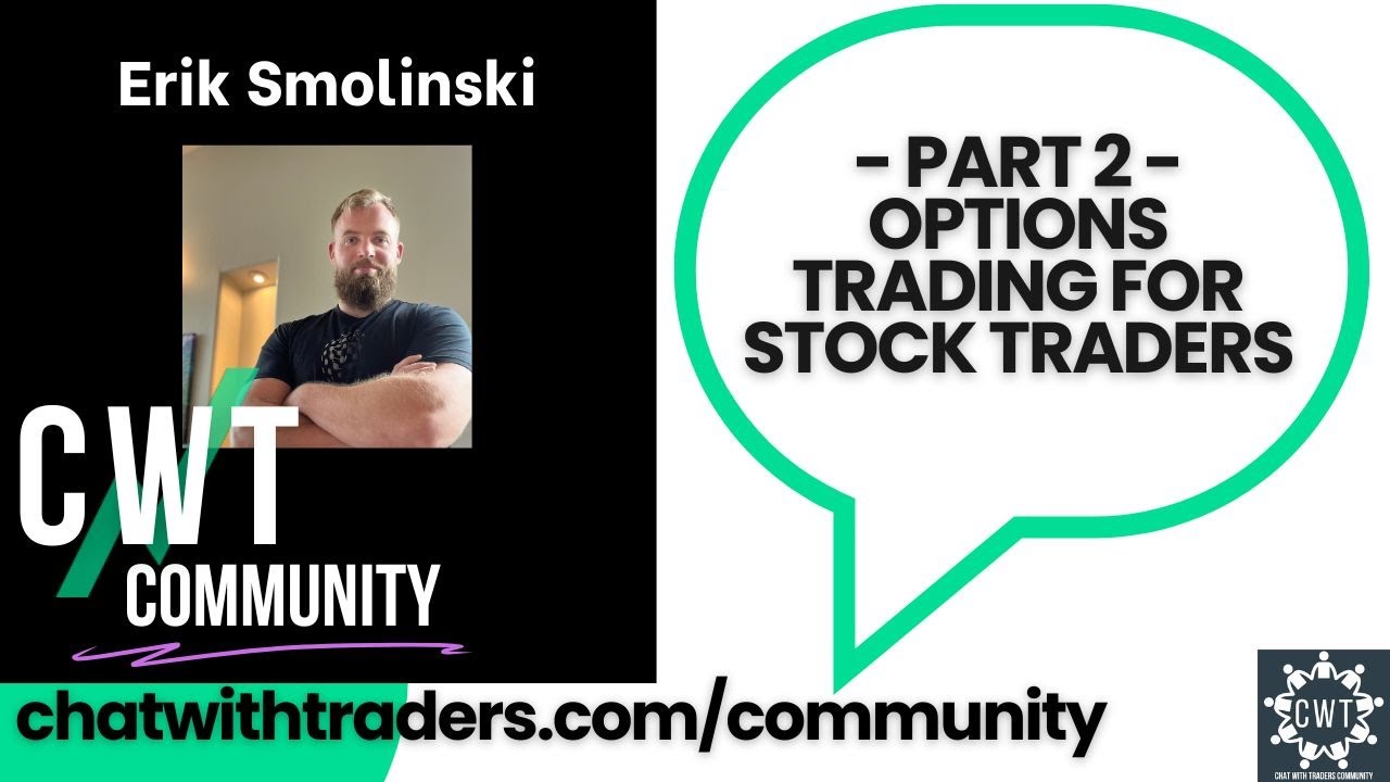 (Part 2) - Options Trading for Stock Traders w/ Erik Smolinski | CWT Community Discussion - YouTube