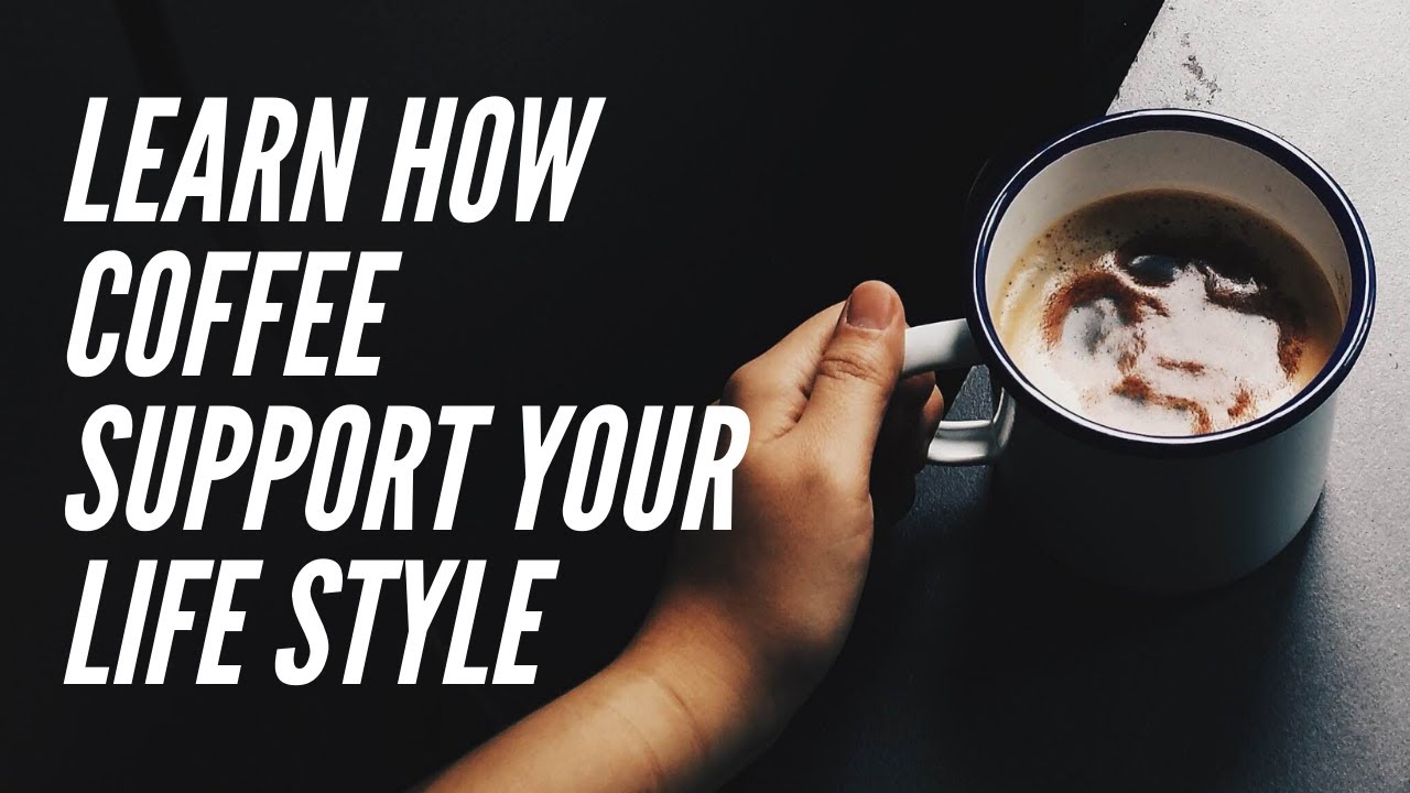 Learn how coffee support your lifestyle. - YouTube