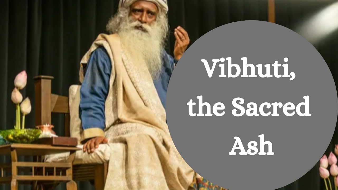 Vibhuti, the Sacred Ash || Sadhguru - YouTube