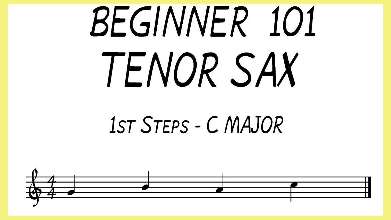 Beginner 101 - Tenor Sax - First Steps - C Major - YouTube