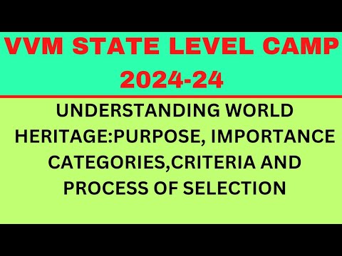 UNDERSTANDING WORLD HERITAGE:PURPOSE, IMPORTANCE,CATEGORIES,CRITERIA ...
